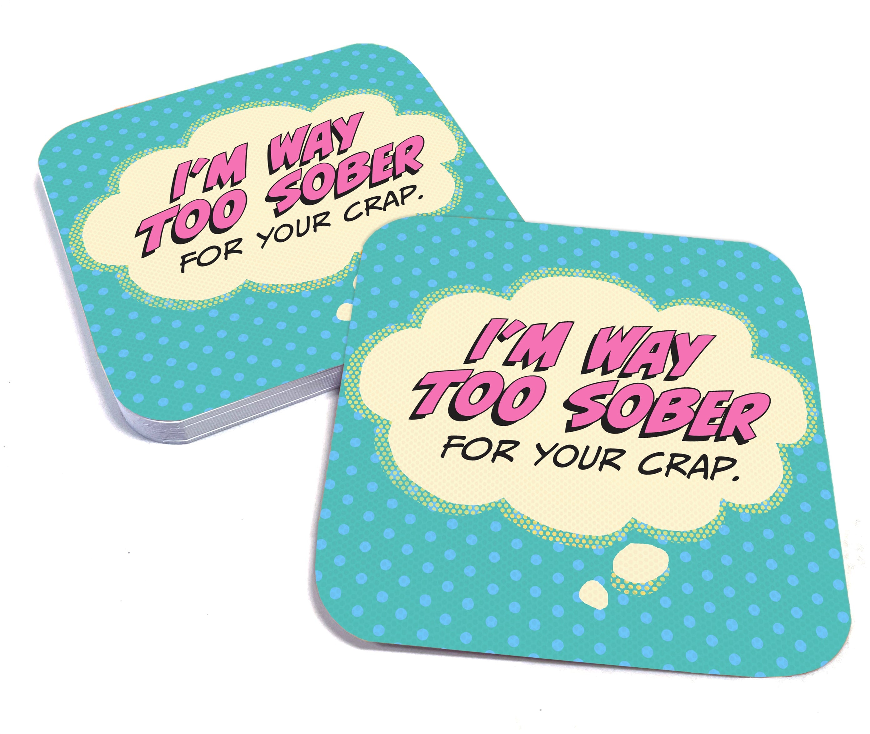 I'm Way Too Sober for Your Crap Paper Coaster Set – Papersalt