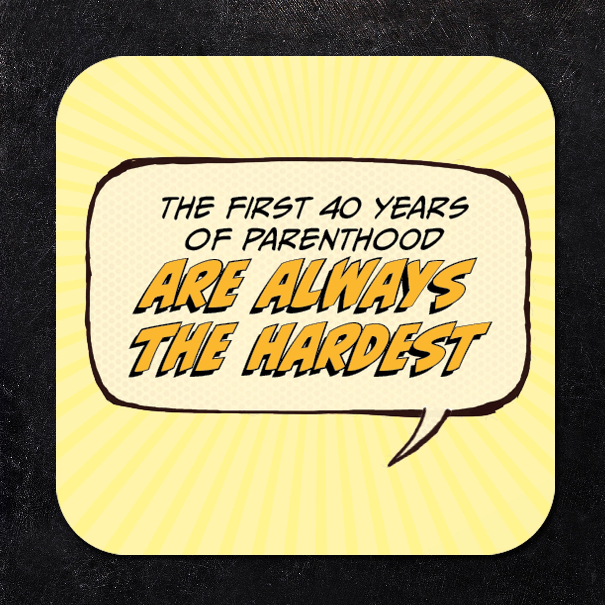 The First 40 Years of Parenthood are Always the Hardest Paper Coaster ...